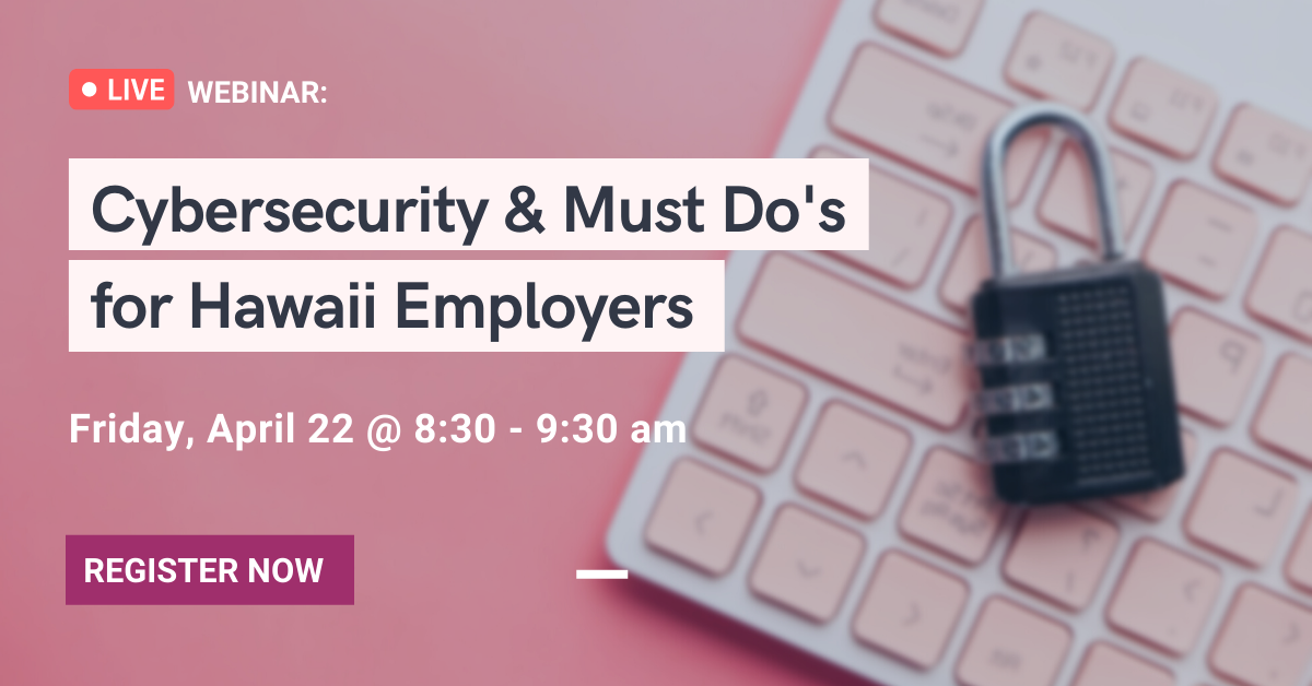 Cybersecurity & Must Dos for Hawaii Employers | ProService Hawaii